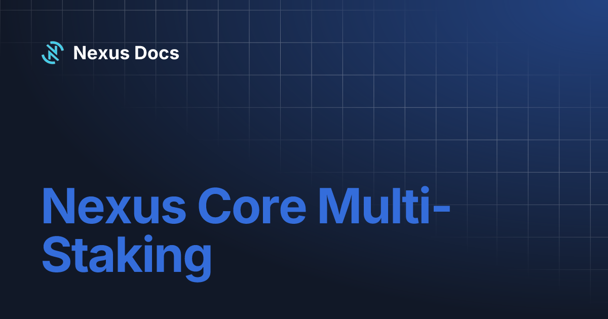 Nexus Core Multi-Staking | Nexus Docs